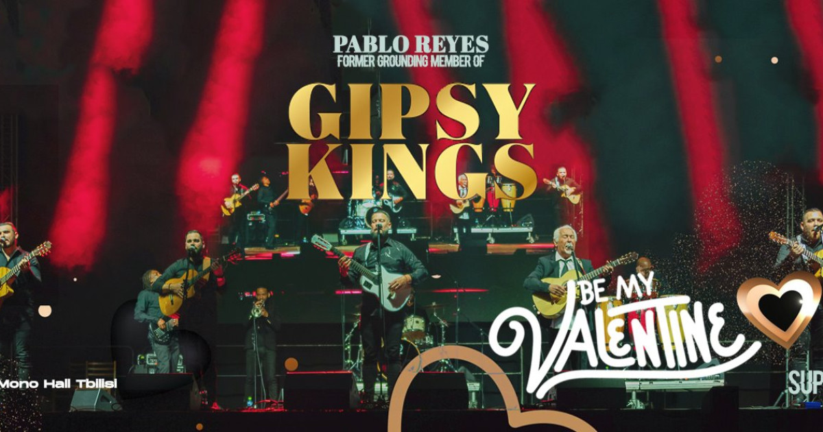 Gipsy Kings - Meet your Valentine - Mono Hall Tbilisi in Tbilisi ᐉ ...